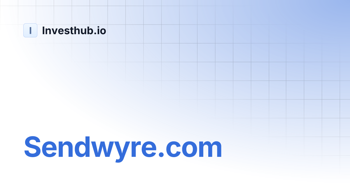 Sendwyre.com | Investhub.io